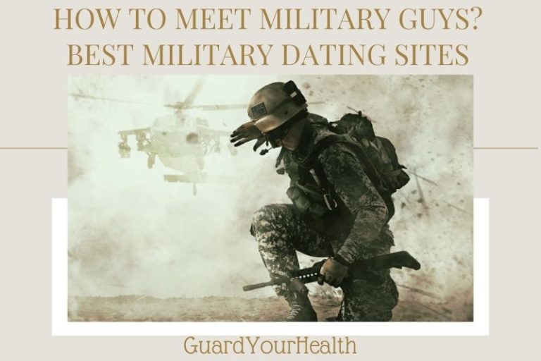 How To Meet Military Guys? Best Military Dating Sites 2022