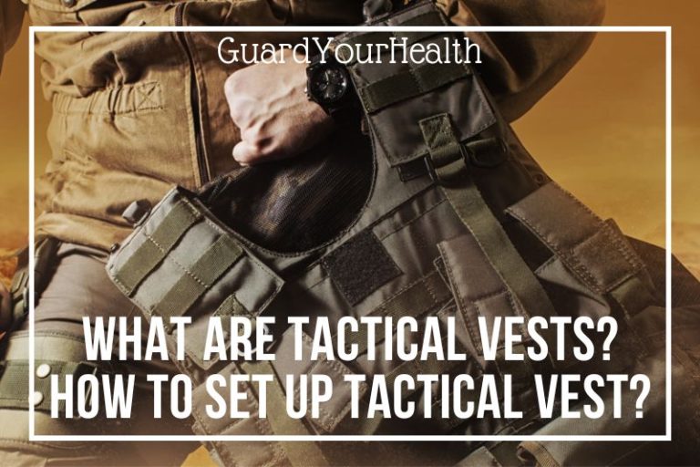 What Are Tactical Vests? How To Set Up Tactical Vest 2022